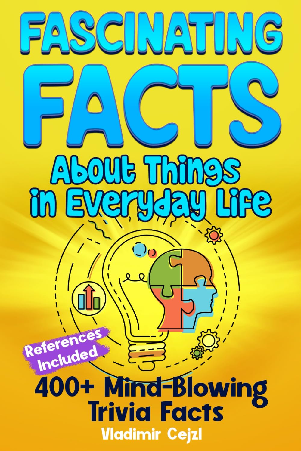 Fascinating Facts Book About Things in Everyday Life: 400+ Mind-Blowing ...
