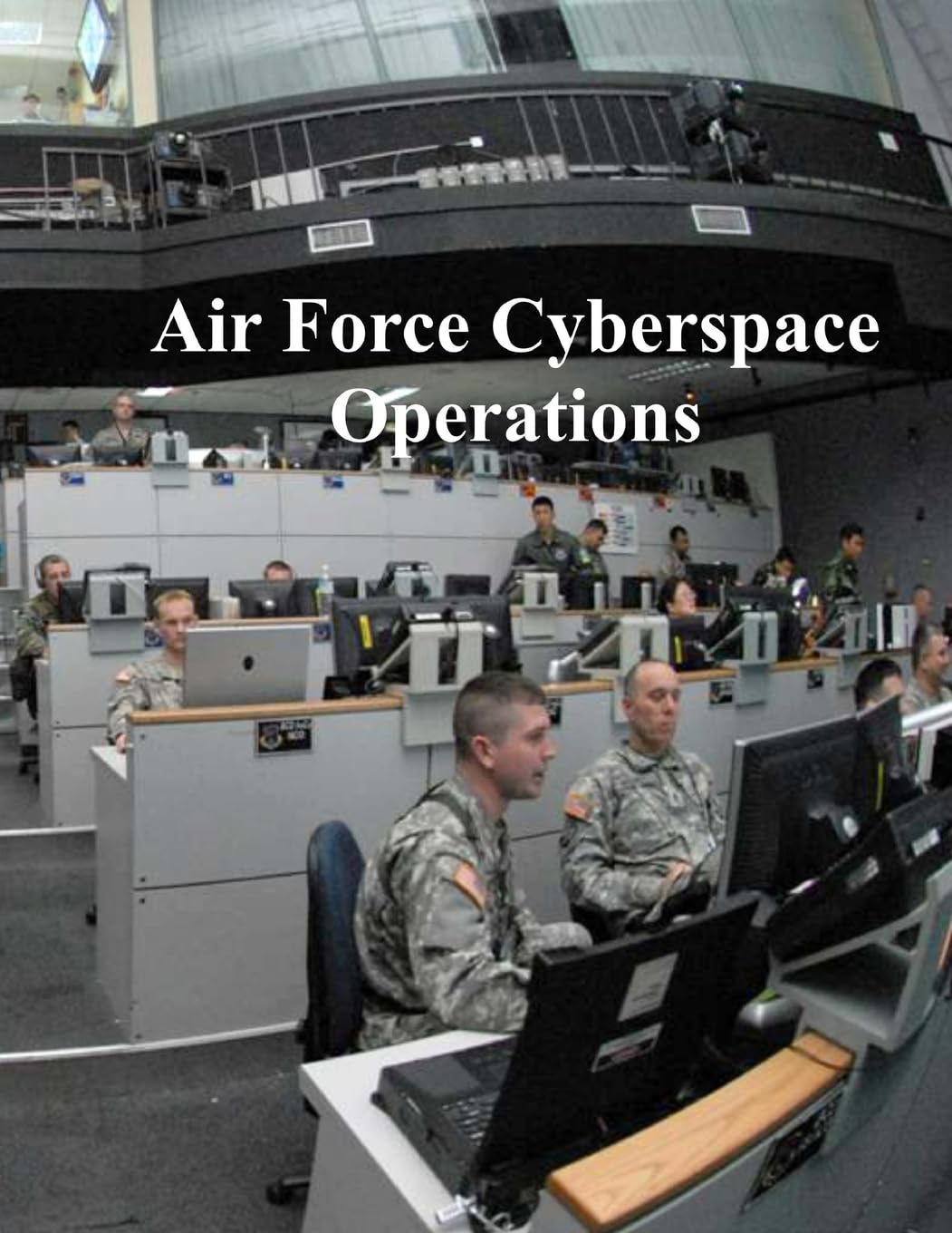 Air Force Cyberspace Operations: U.S. Air Force: 9781981801107: Amazon ...