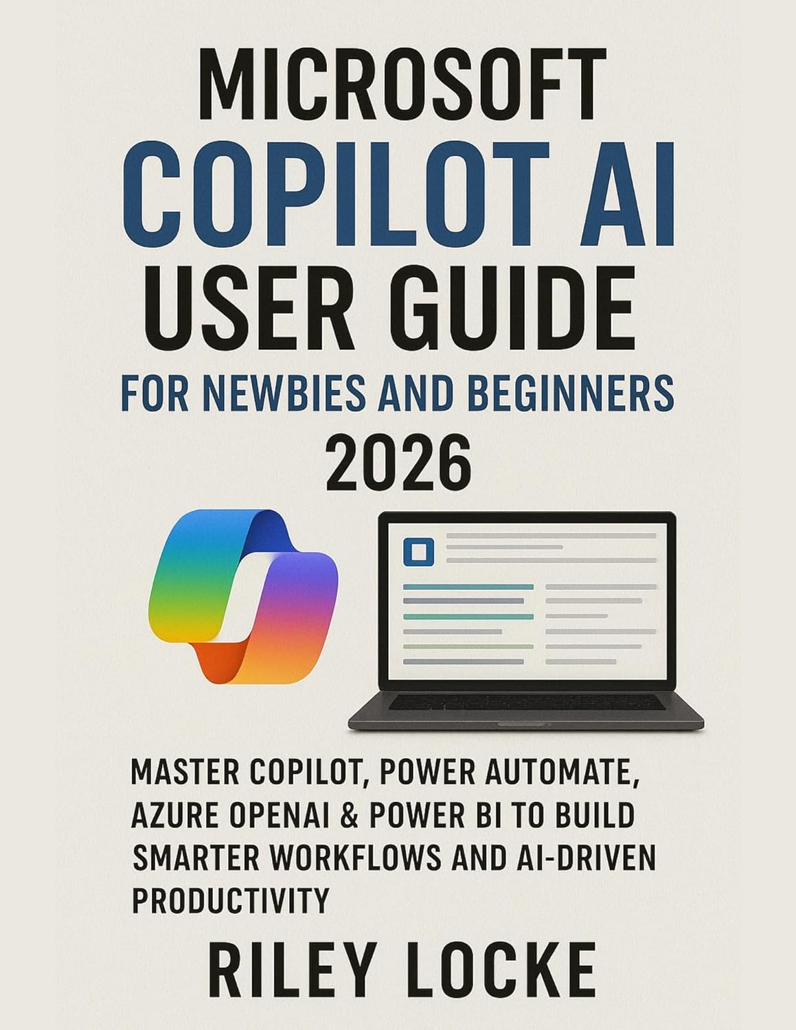 Microsoft Copilot AI User Guide for Newbies and Beginners 2026: Master ...