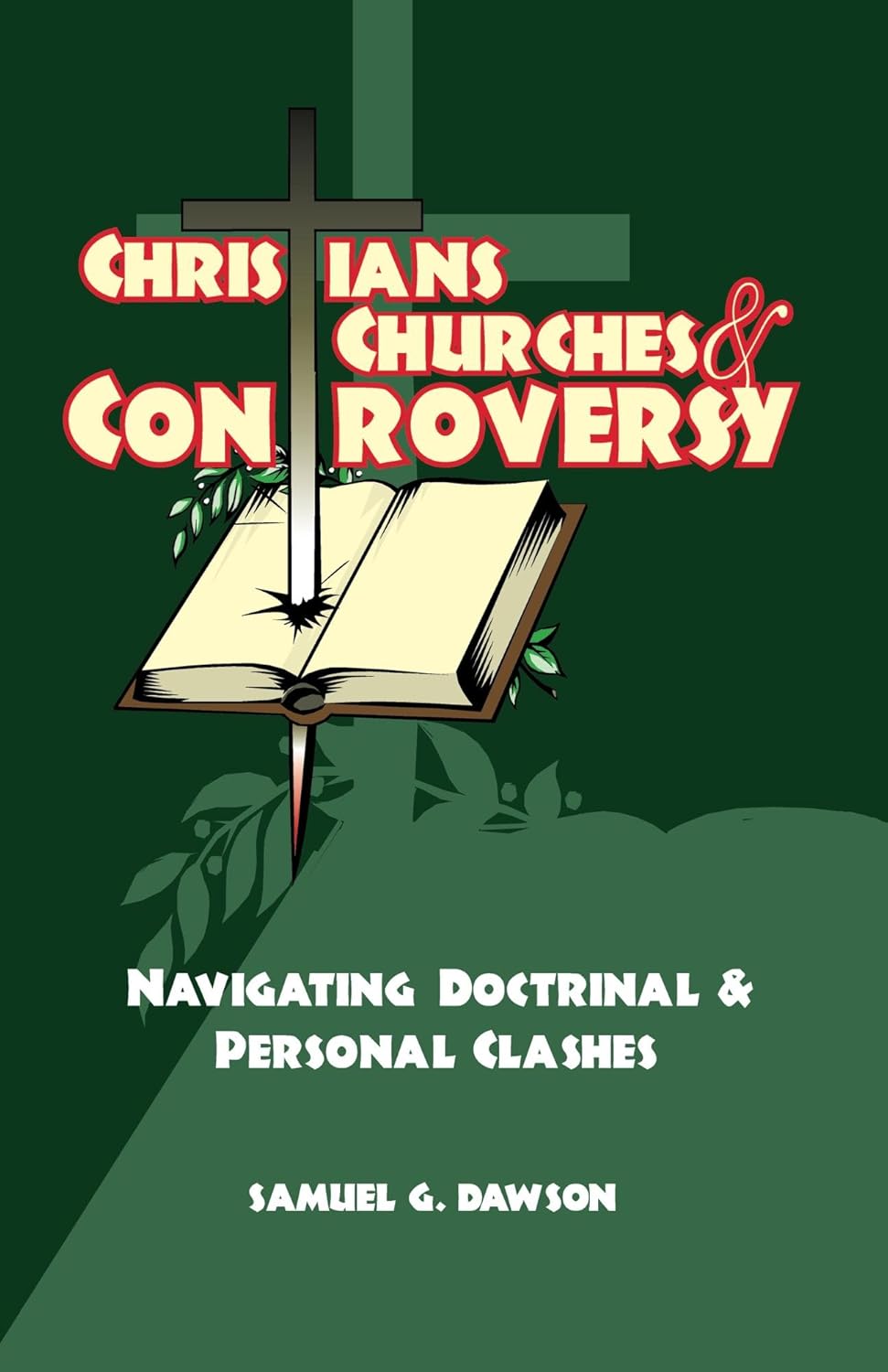 Christians, Churches & Controversy: Navigating Doctrinal & Personal ...