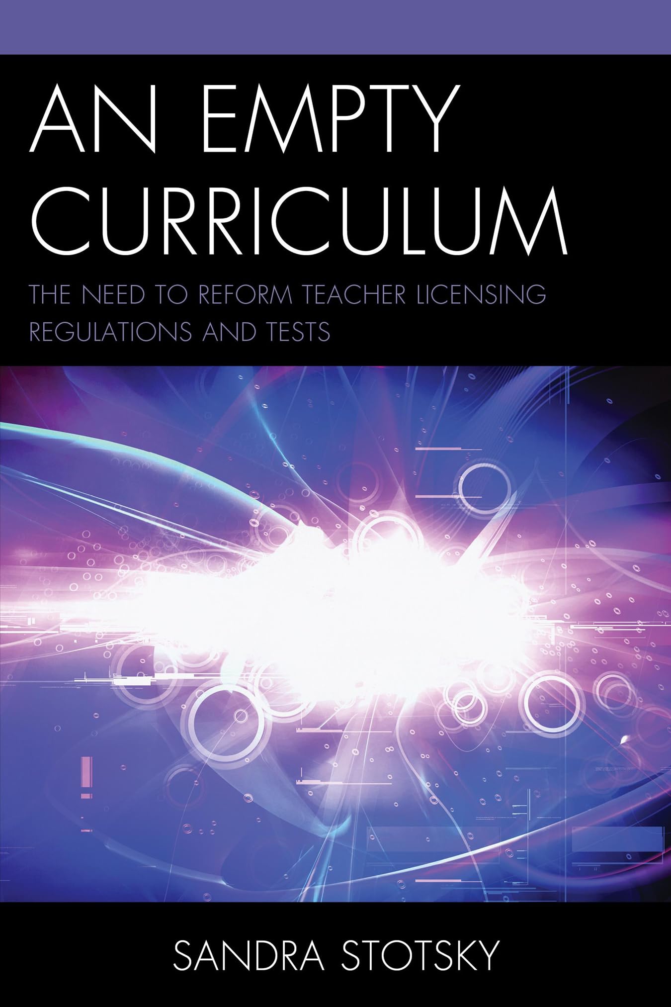 An Empty Curriculum: The Need to Reform Teacher Licensing Regulations ...
