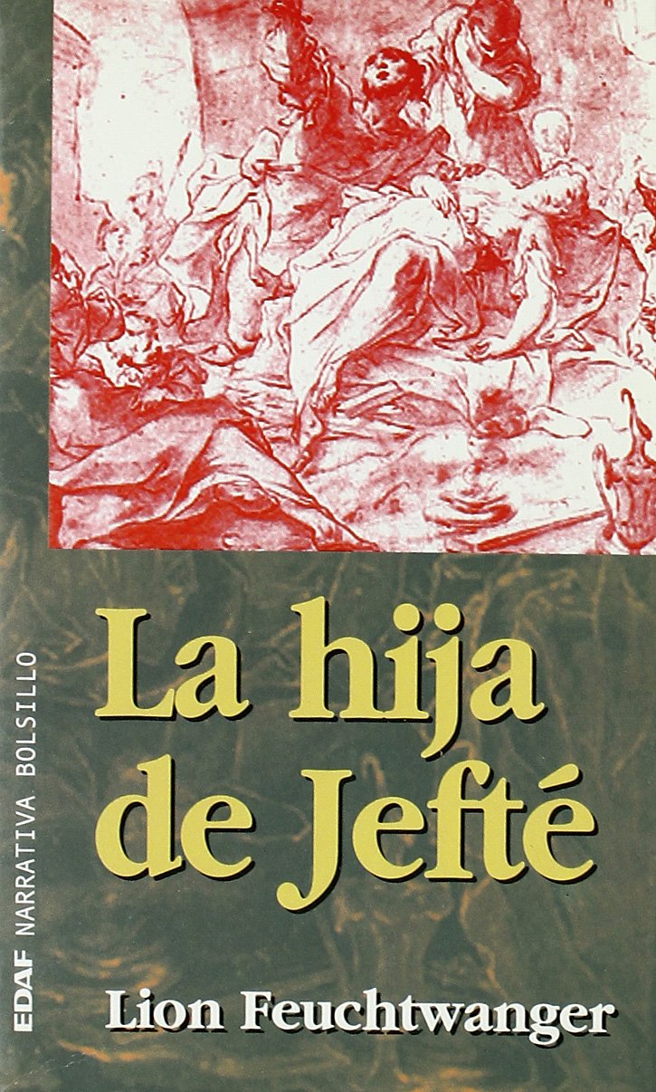 La hija de Jefté (Spanish Edition): Feuchtwanger, Lion, Tortajada, Ana ...