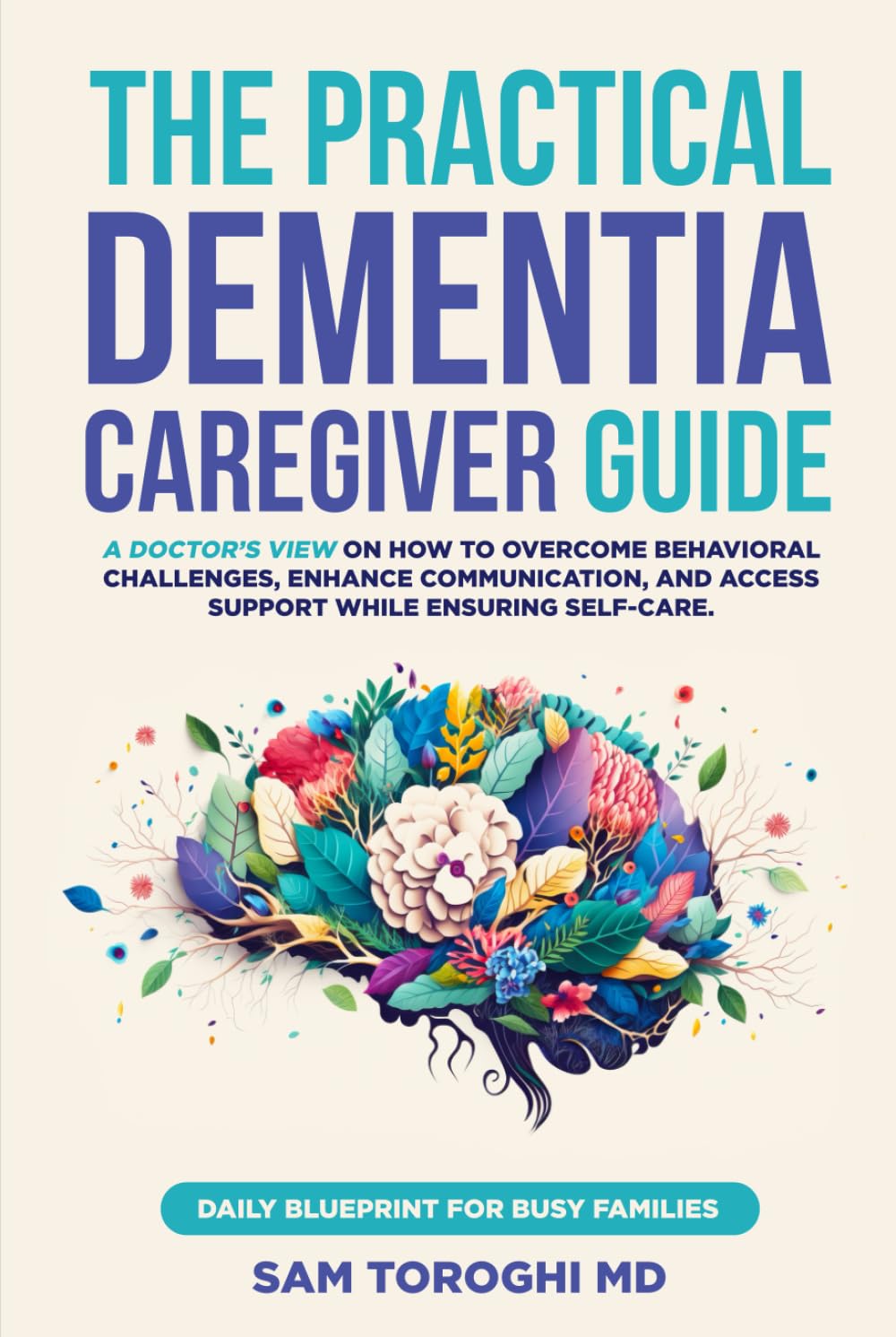 The Practical Dementia Caregiver Guide: A Doctor’s View on How to ...