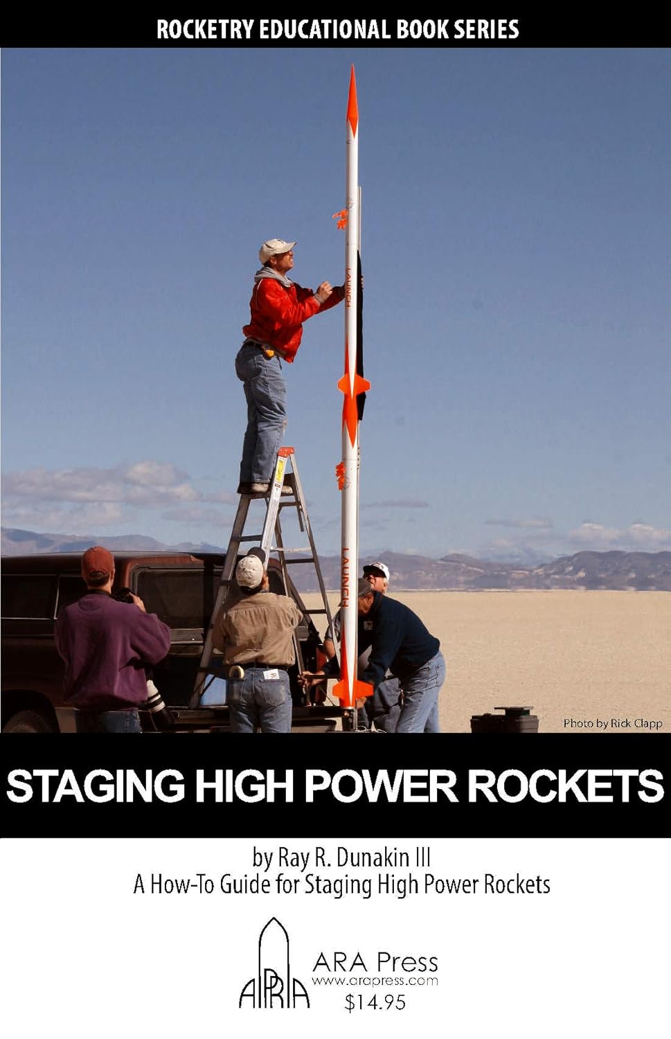 A How-To Guide For Staging High Power Rockets: Ray R. Dunakin III, Ray ...