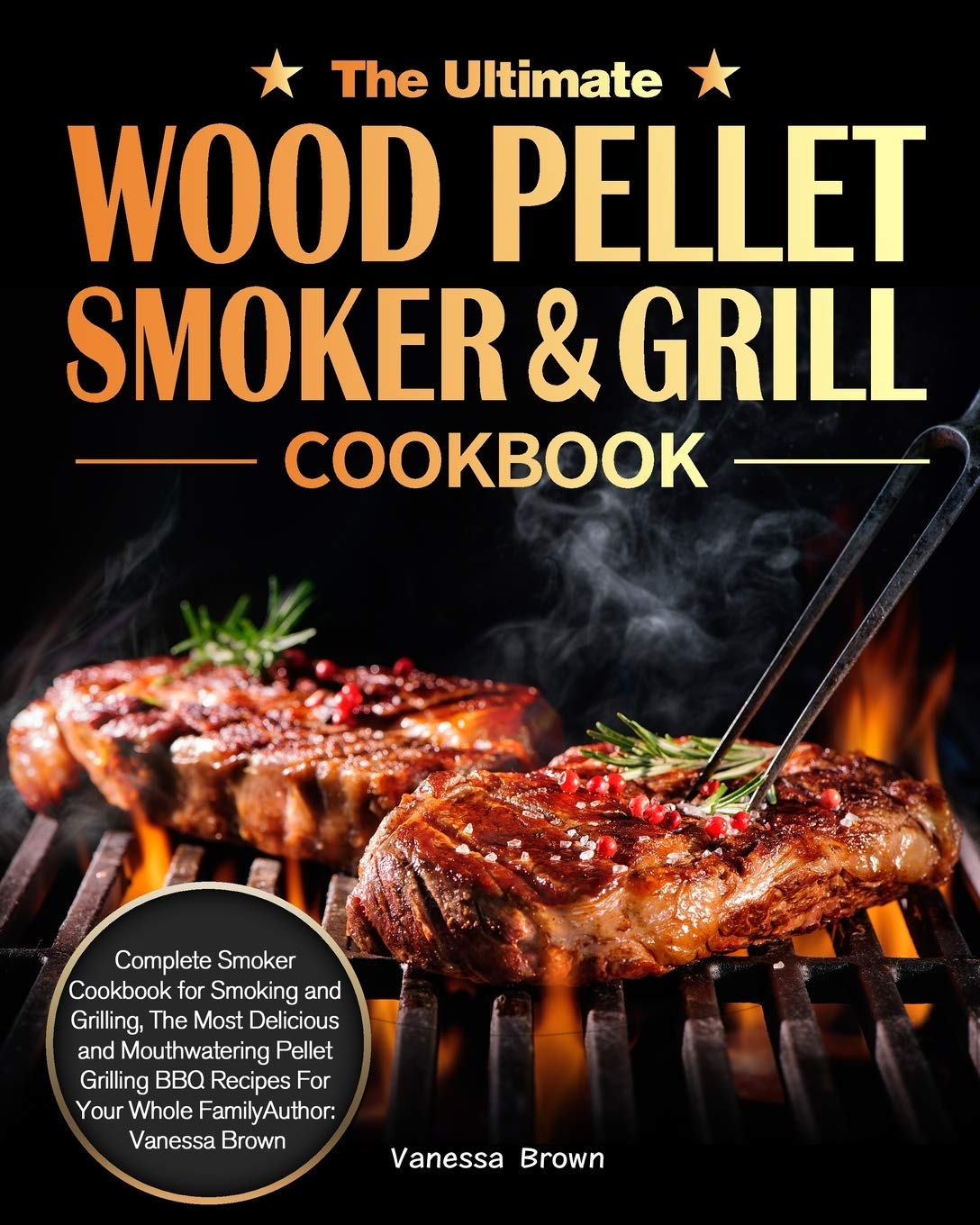 The Ultimate Wood Pellet Grill and Smoker Cookbook: Complete Smoker ...