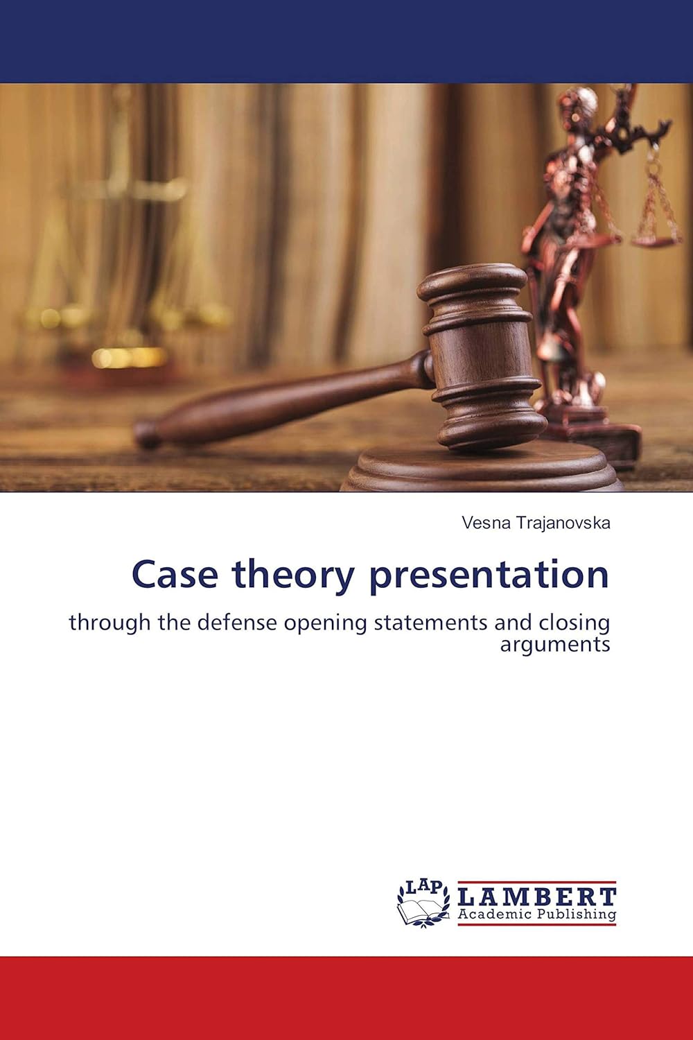 Case theory presentation: through the defense opening statements and ...