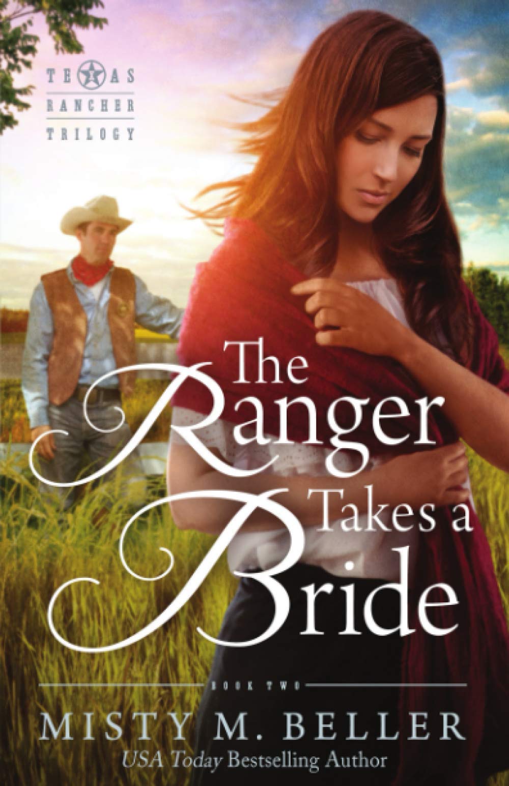 The Ranger Takes a Bride (Texas Rancher Trilogy): Beller, Misty M ...