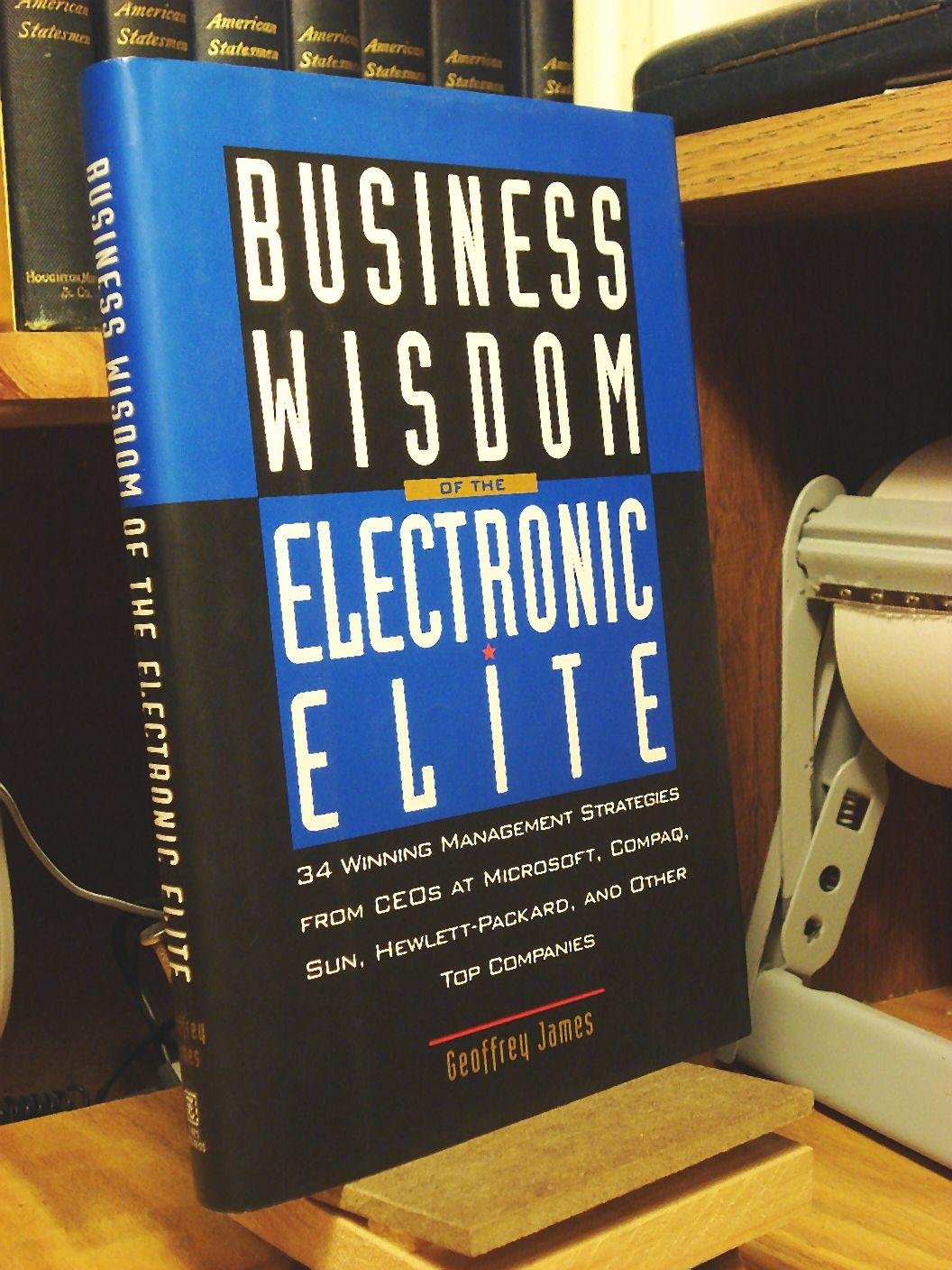 Business Wisdom of the Electronic Elite: 34 Winning Management ...