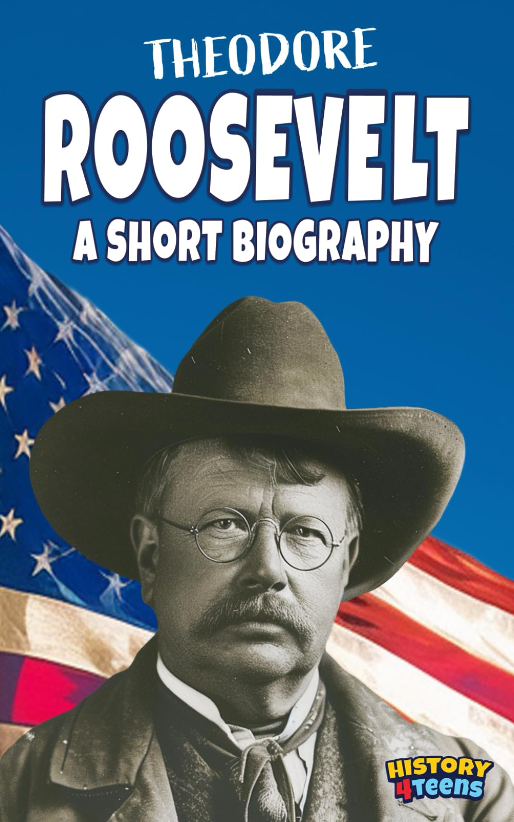 Amazon.com: Theodore Roosevelt: A Short Biography (for Teens and Adults ...