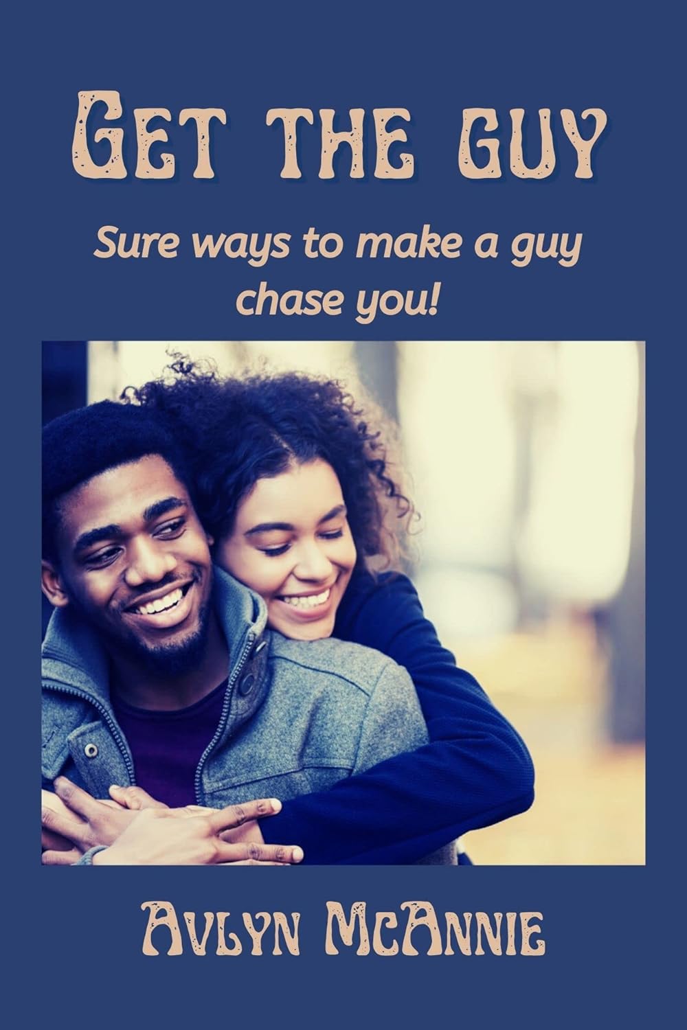 Get the guy: Ways to make a man chase you - Kindle edition by McAnnie ...