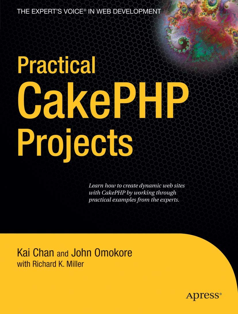 Practical CakePHP Projects (Expert's Voice in Web Development): Chan, Kai, Omokore, John, Miller ...