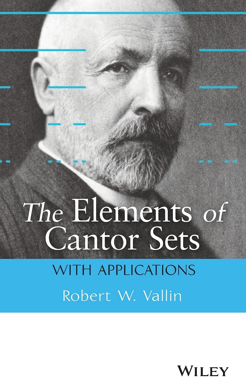 The Elements of Cantor Sets: With Applications: Vallin, Robert W.: 9781118405710: Amazon.com: Books