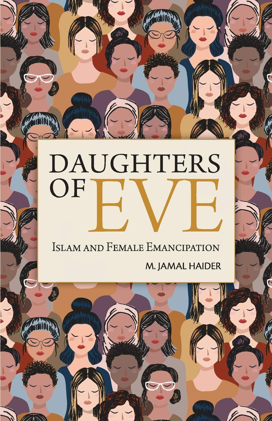 DAUGHTERS OF EVE: Islam and Female Emancipation: Haider, M. Jamal ...