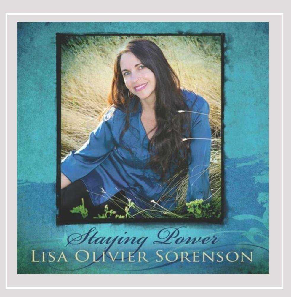 Staying Power: Lisa Olivier Sorenson, Lisa Olivier Sorenson, Rob Honey ...