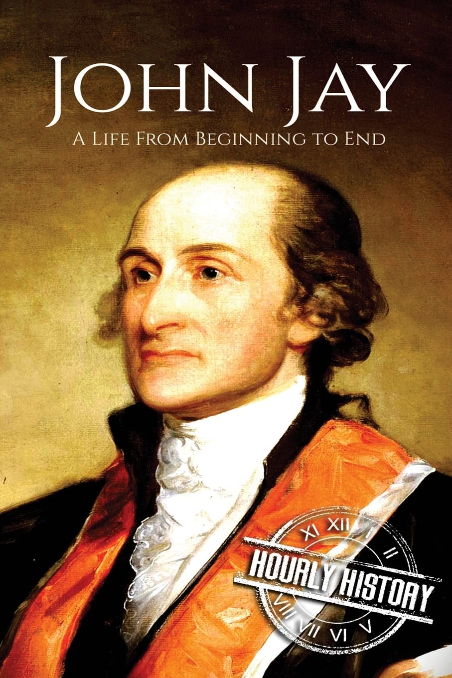 Amazon.com: John Jay: A Life From Beginning to End (American ...