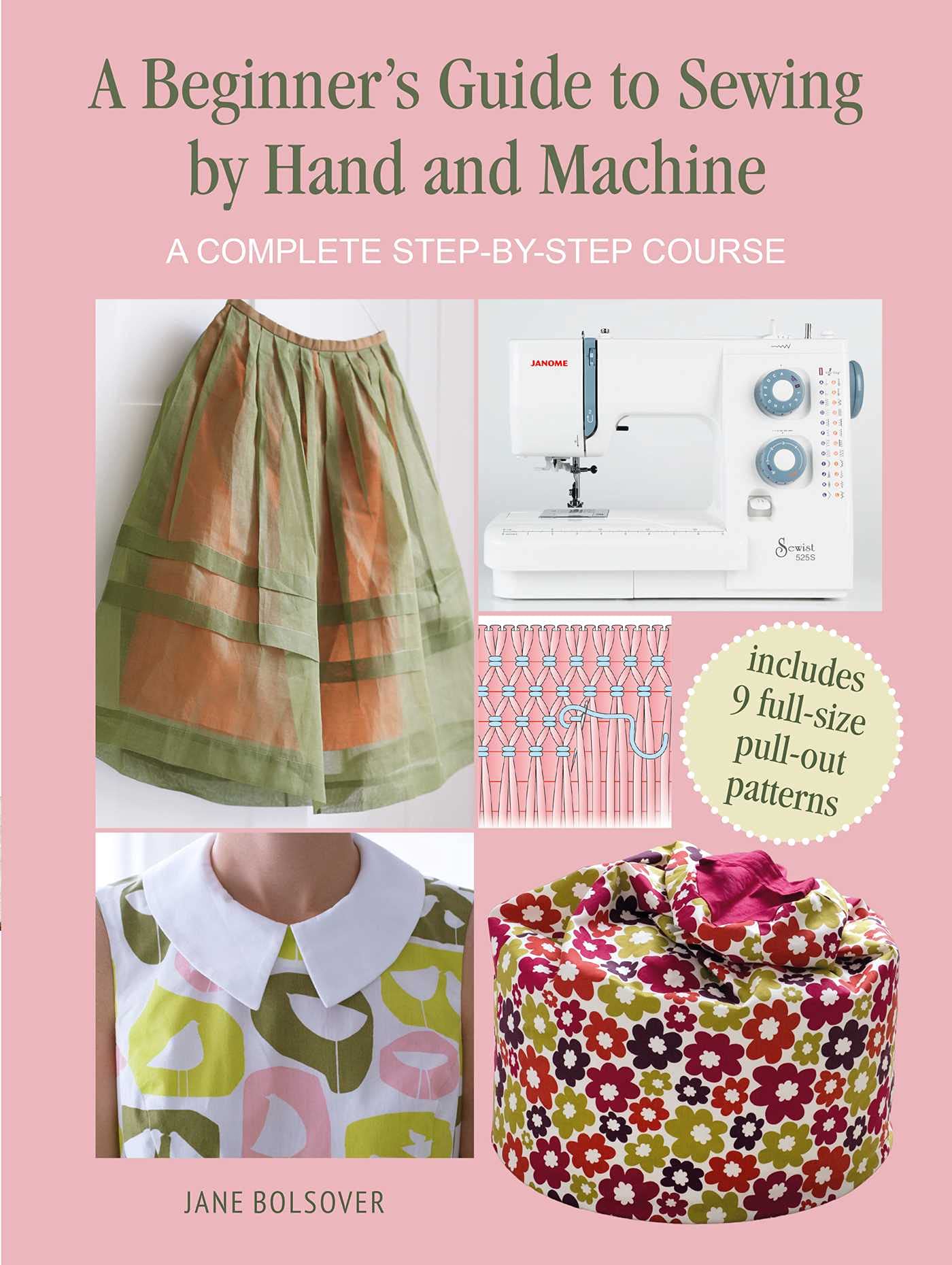A Beginner's Guide to Sewing by Hand and Machine: A complete step-by ...