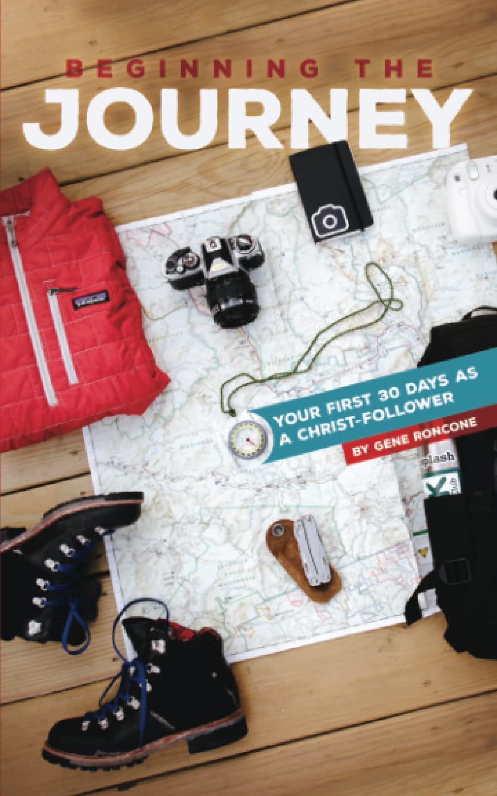 Beginning the Journey: Your First 30 Days as a Christ-Follower: Roncone ...