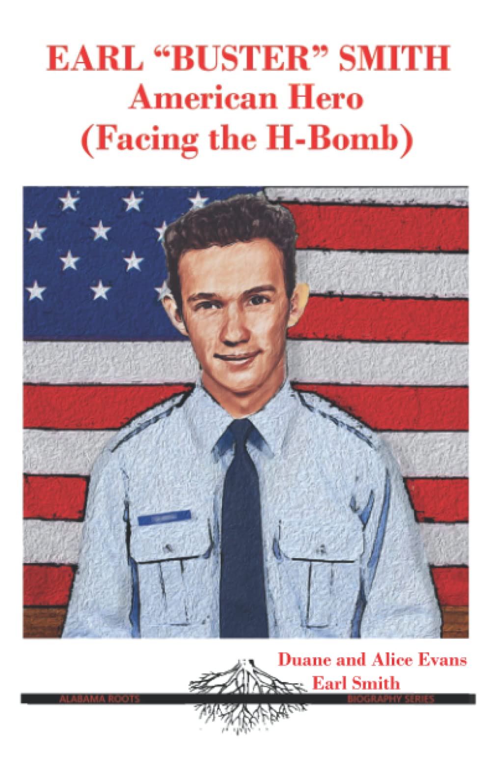 Earl "Buster" Smith an American Hero: Facing the H Bomb: Evans, Duane ...