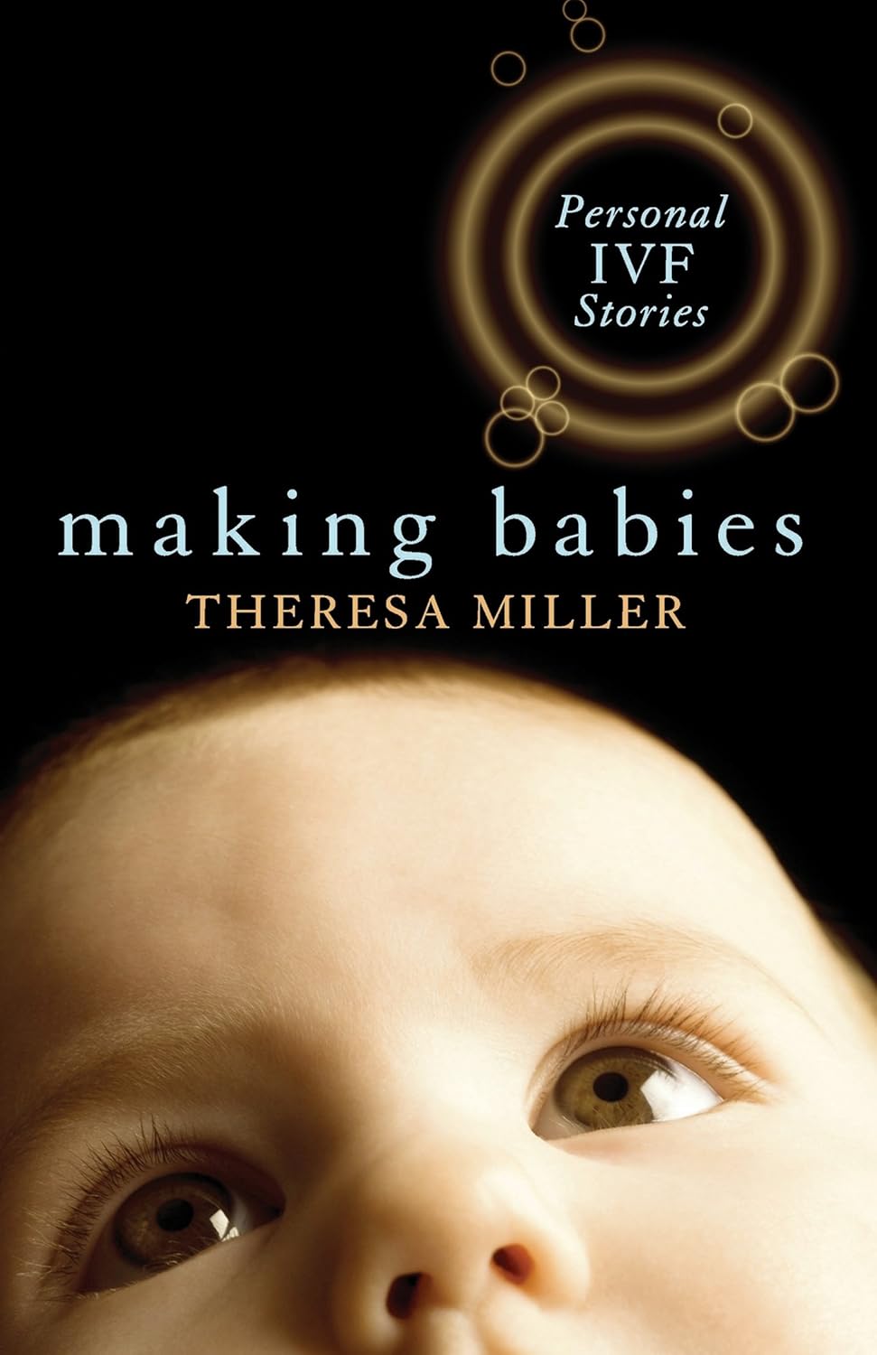 Making Babies: Personal IVF Stories: Miller, Theresa: 9781921215469 ...