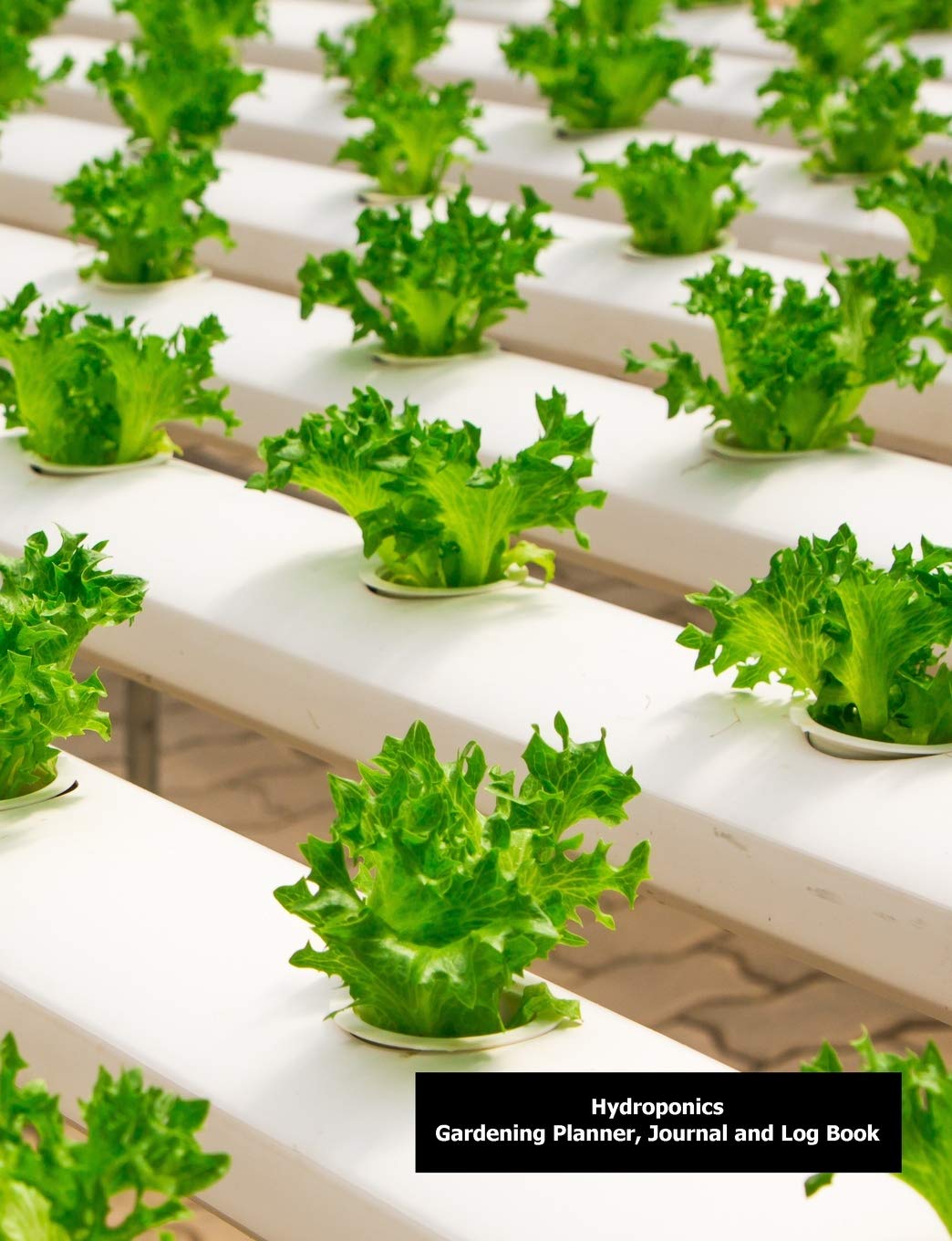 Hydroponics Gardening Planner, Journal and Log Book: Record Plant ...