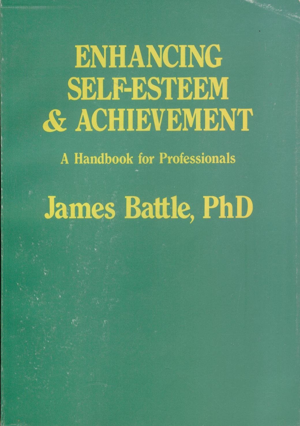 Enhancing self-esteem & achievement: A handbook for professionals ...