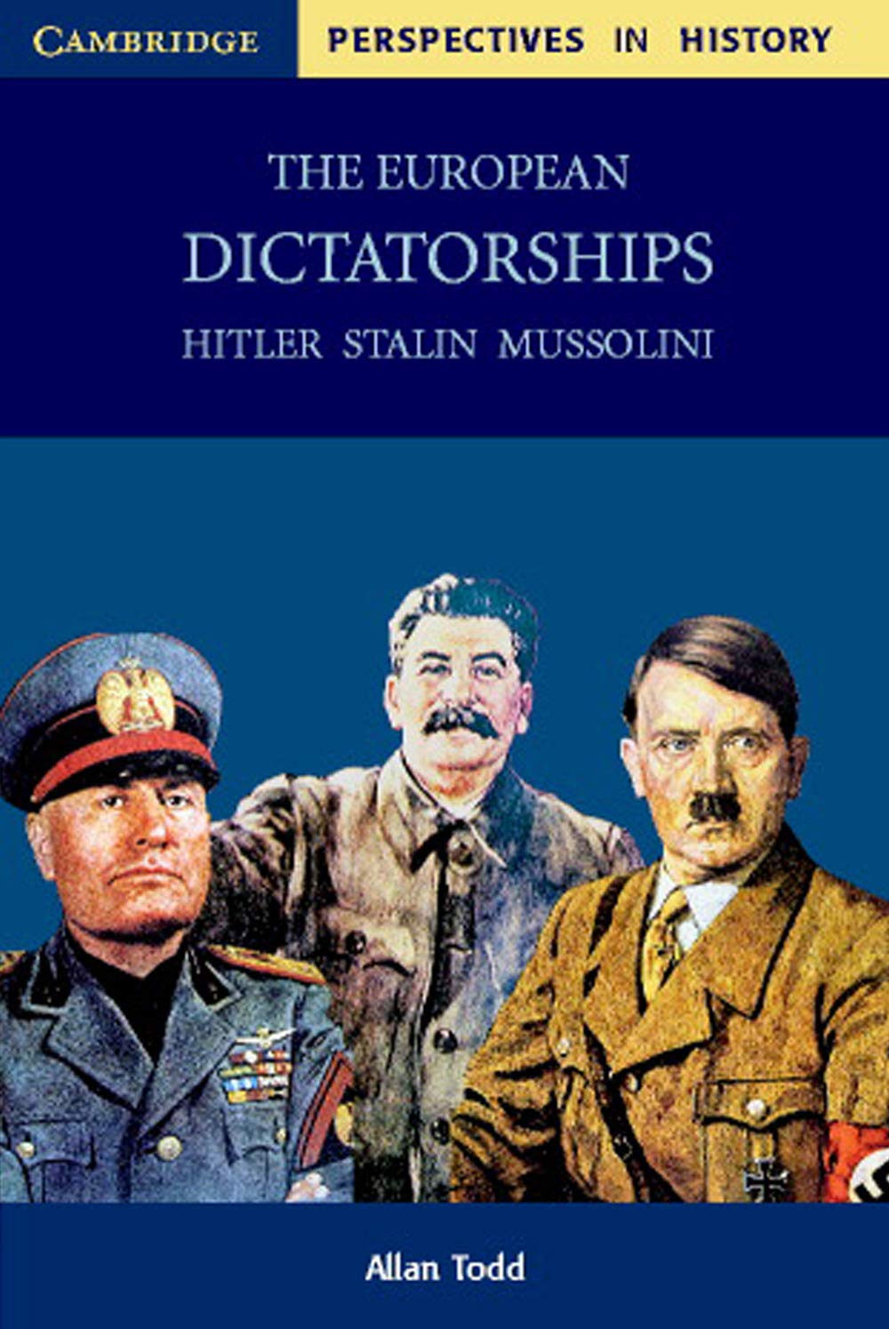 The European Dictatorships: Hitler, Stalin, Mussolini (Cambridge ...