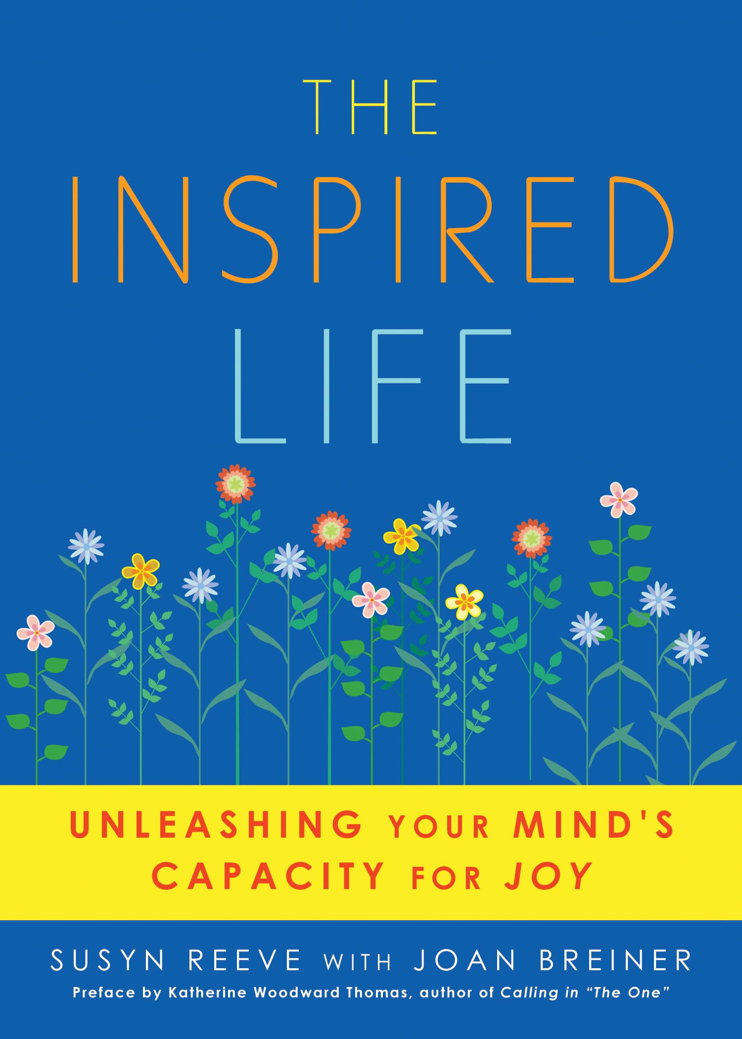 Inspired Life: Unleashing Your Mind's Capacity for Joy: Reeve, Susyn ...