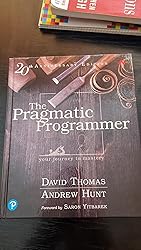 Pragmatic Programmer, The: Your journey to mastery, 20th Anniversary Edition : Hunt, Andrew ...