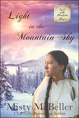 Amazon.com: Light in the Mountain Sky (Call of the Rockies series Book 3) eBook : Beller, Misty ...