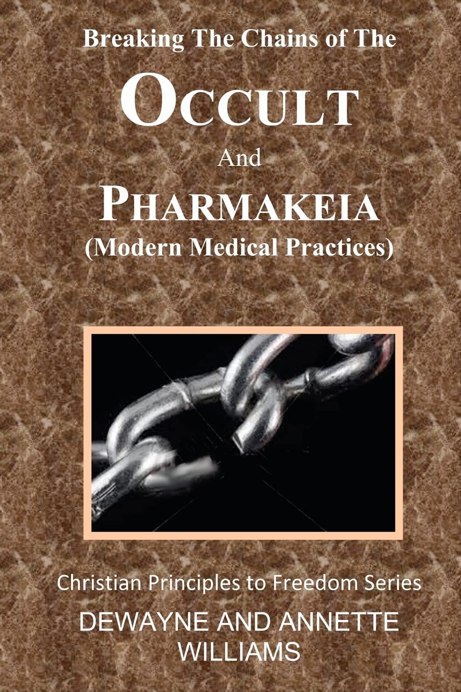 Breaking the Chains of The Occult and Pharmakeia: Williams, Dewayne ...