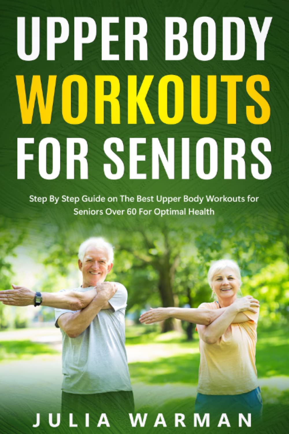 Buy Upper Body Workouts for Seniors: Step By Step Guide on The Best ...