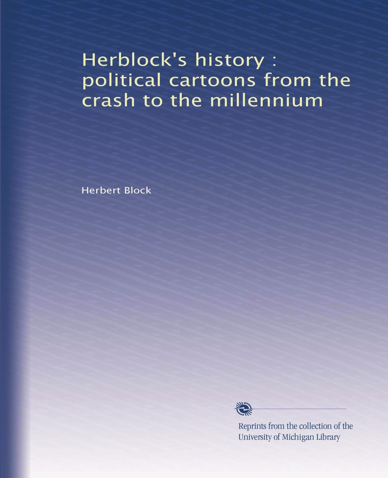 Herblock's history : political cartoons from the crash to the ...