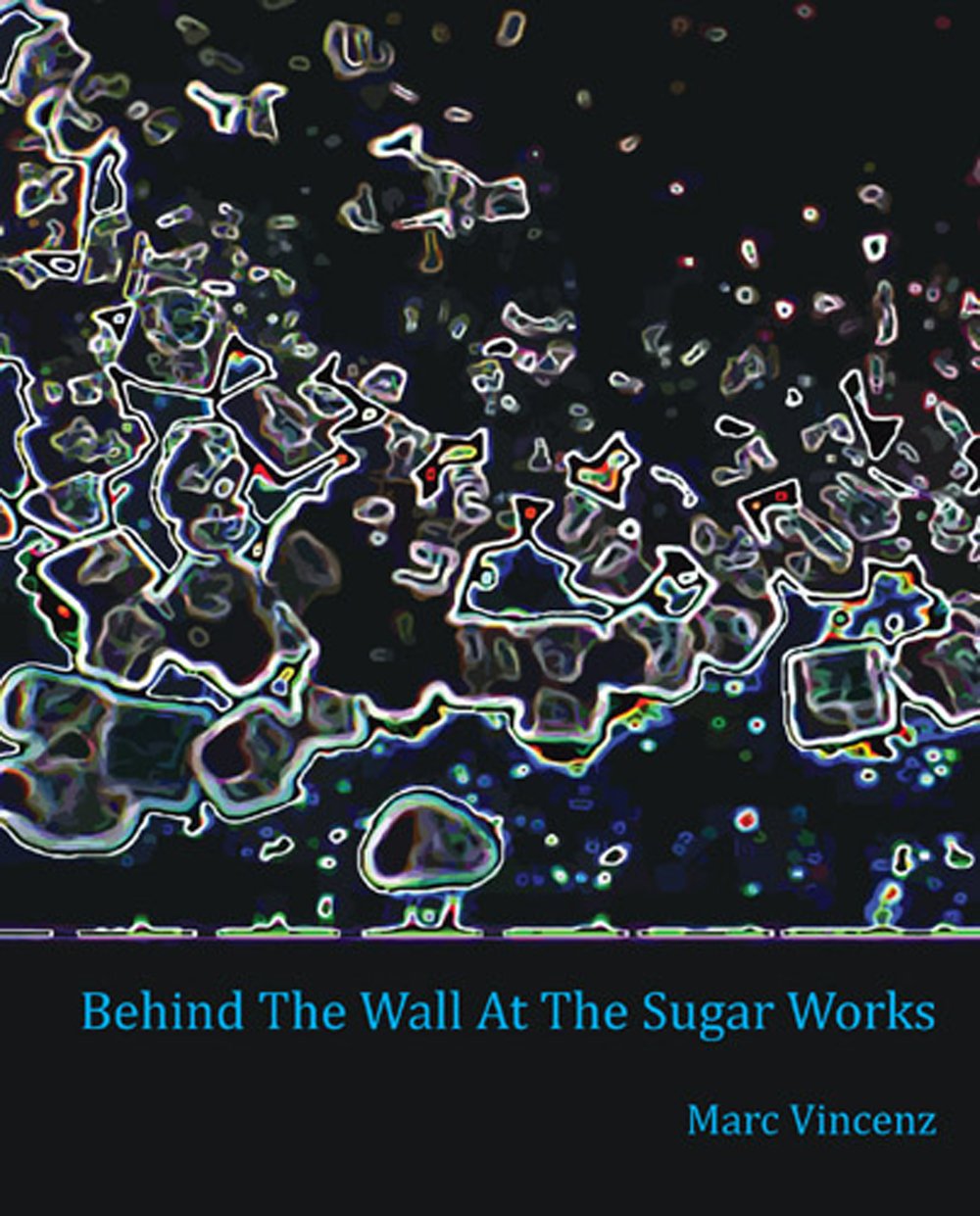 Behind the Wall at the Sugar Works: Vincenz, Marc: 9780923389567 ...