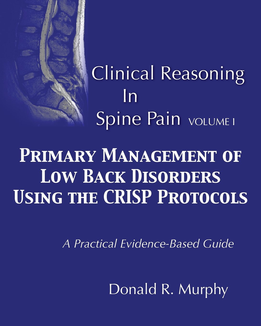 Clinical Reasoning in Spine Pain. Volume I: Primary Management of Low ...