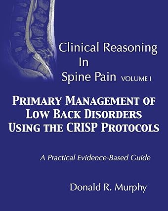 Clinical Reasoning in Spine Pain. Volume I: Primary Management of Low ...