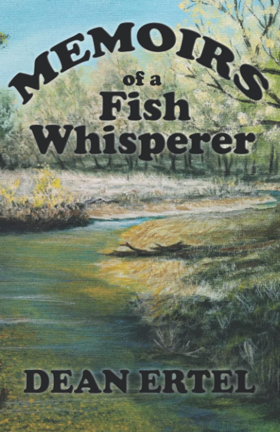 Memoirs of a Fish Whisperer: Ertel, Dean: 9781951772772: Amazon.com: Books