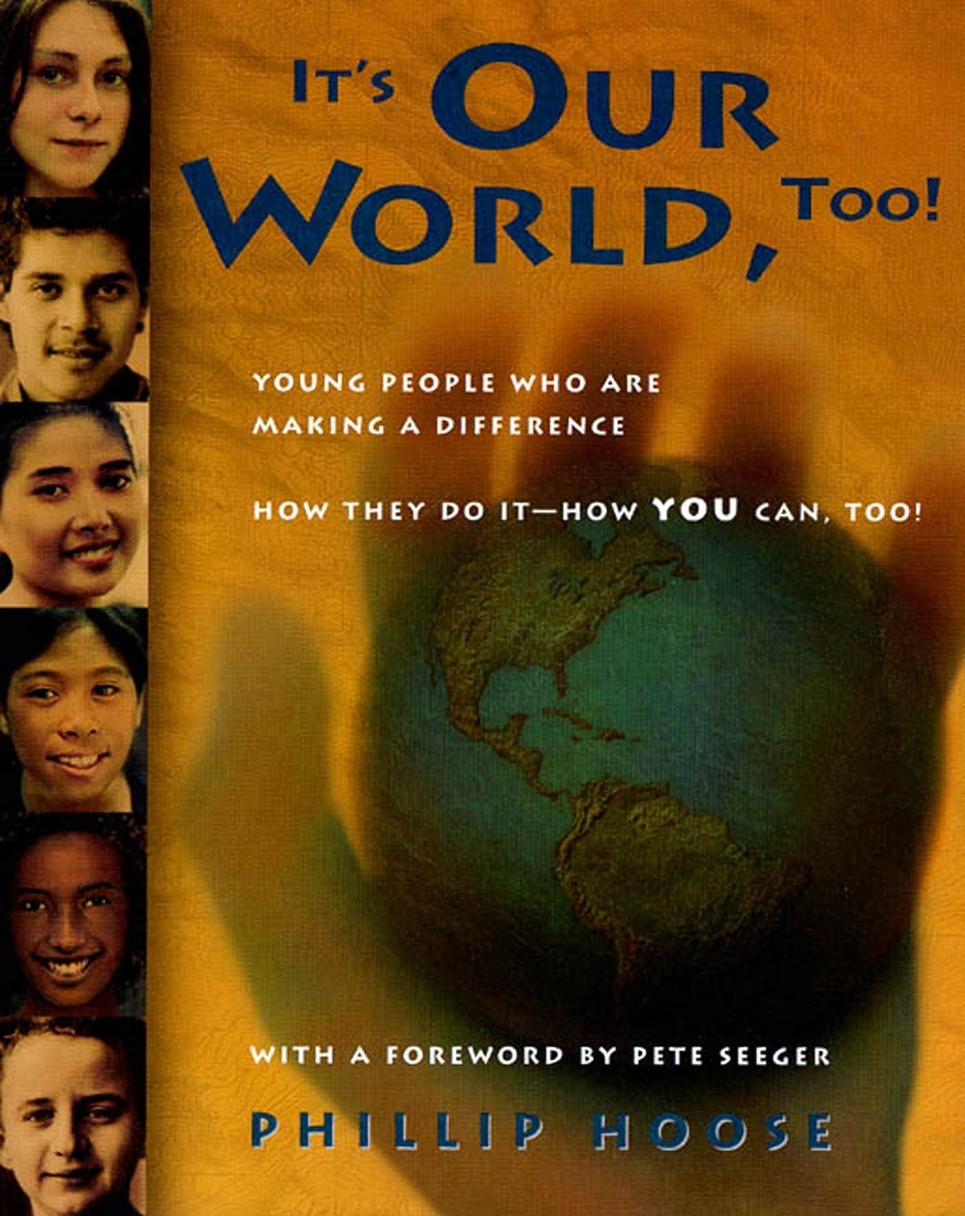 It's Our World, Too!: Young People Who Are Making a Difference: How ...