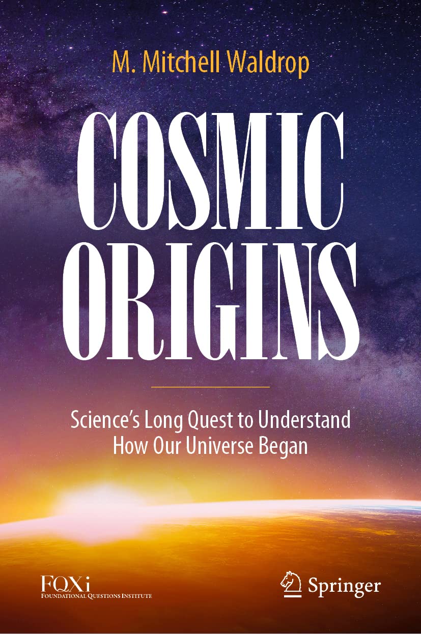 Cosmic Origins: Science’s Long Quest to Understand How Our Universe ...