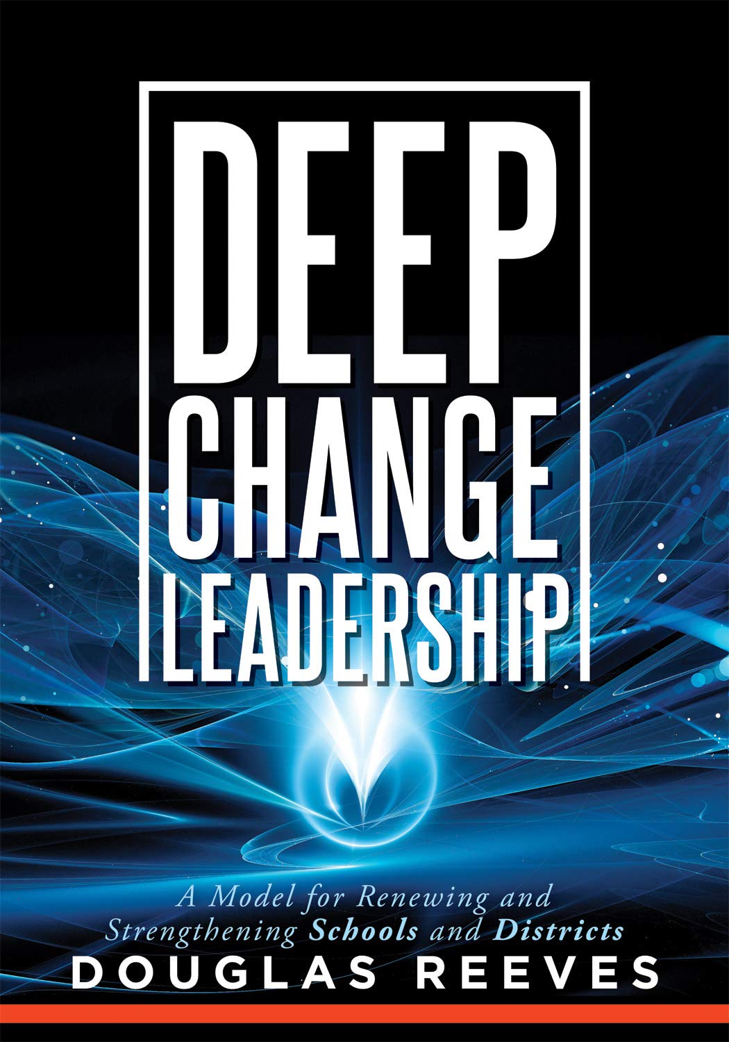 Deep Change Leadership: A Model for Renewing and Strengthening Schools ...