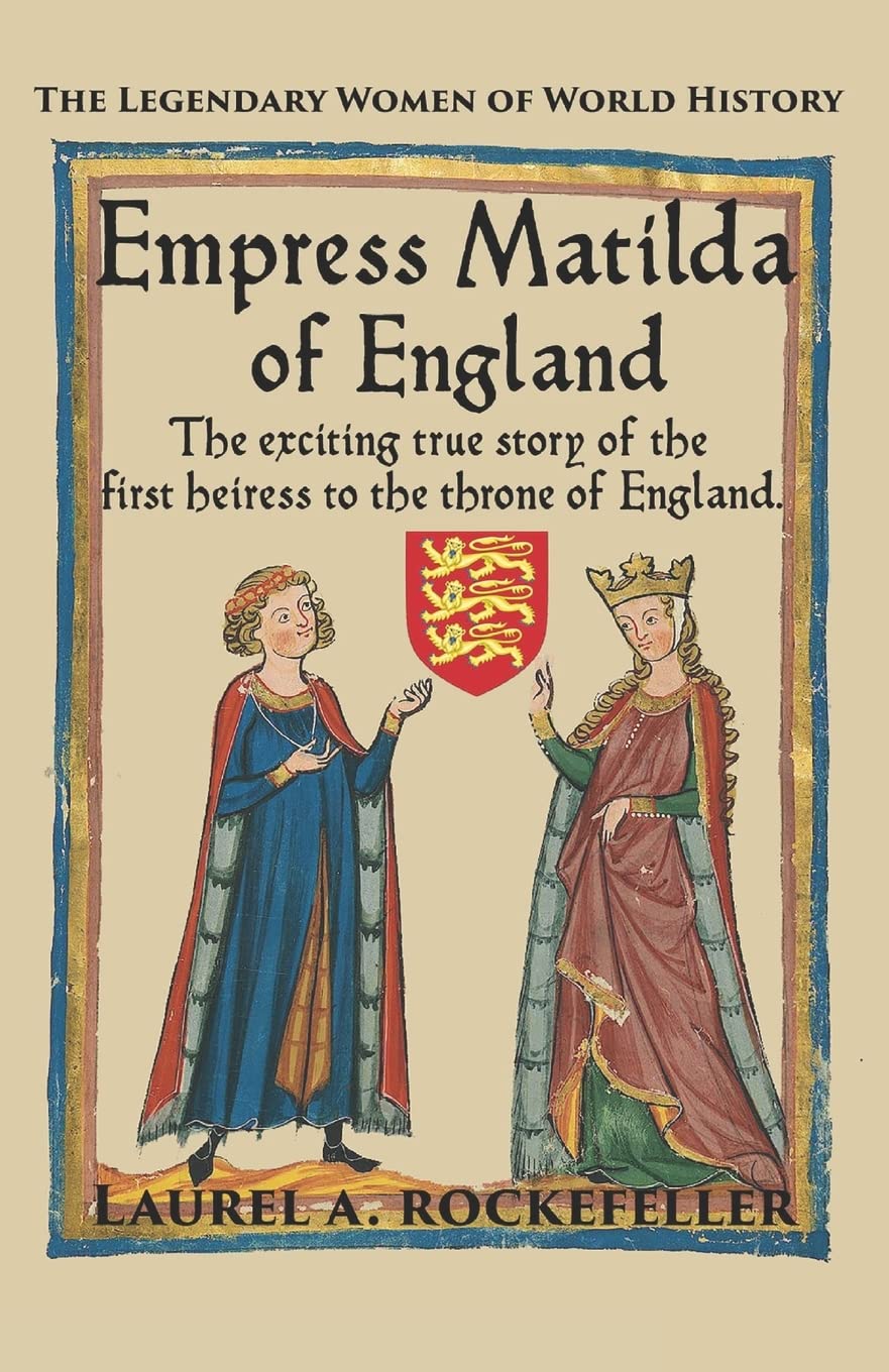 Empress Matilda of England (The Legendary Women of World History ...