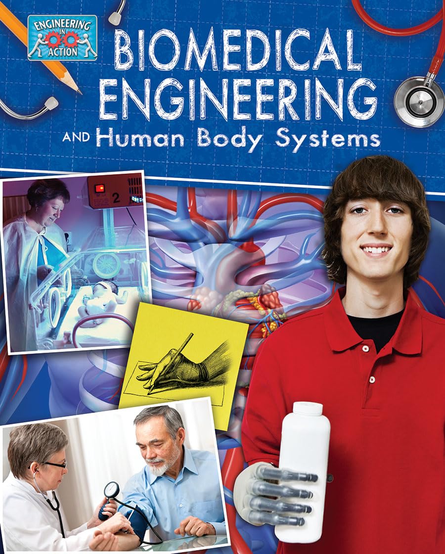 Biomedical Engineering and Human Body Systems (Engineering in Action ...