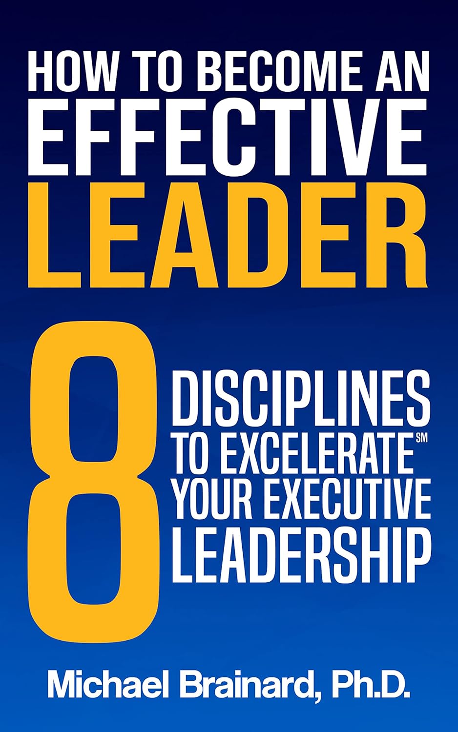 Amazon.com: How to Become an Effective Leader: 8 Disciplines to ...