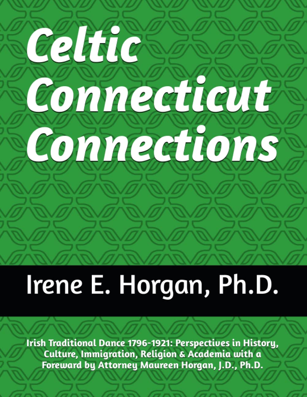 Celtic Connecticut Connections: Irish Traditional Dance 1796-1921 ...