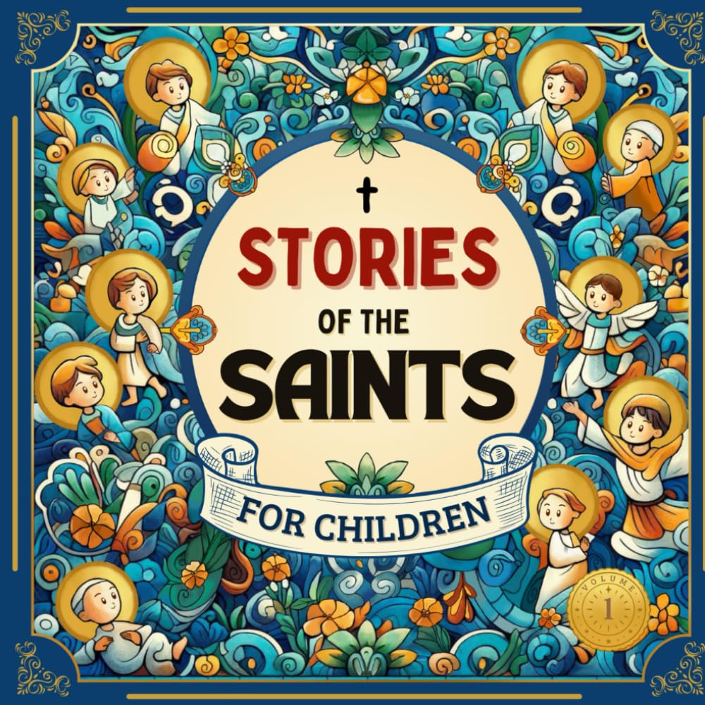 Stories of the Saints for Children: With colorful illustrations ...