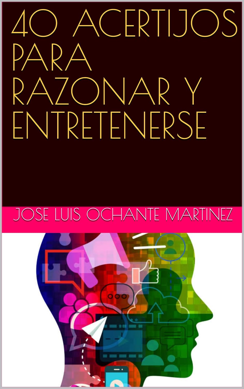 40 ACERTIJOS PARA RAZONAR Y ENTRETENERSE eBook : OCHANTE MARTINEZ, JOSE ...