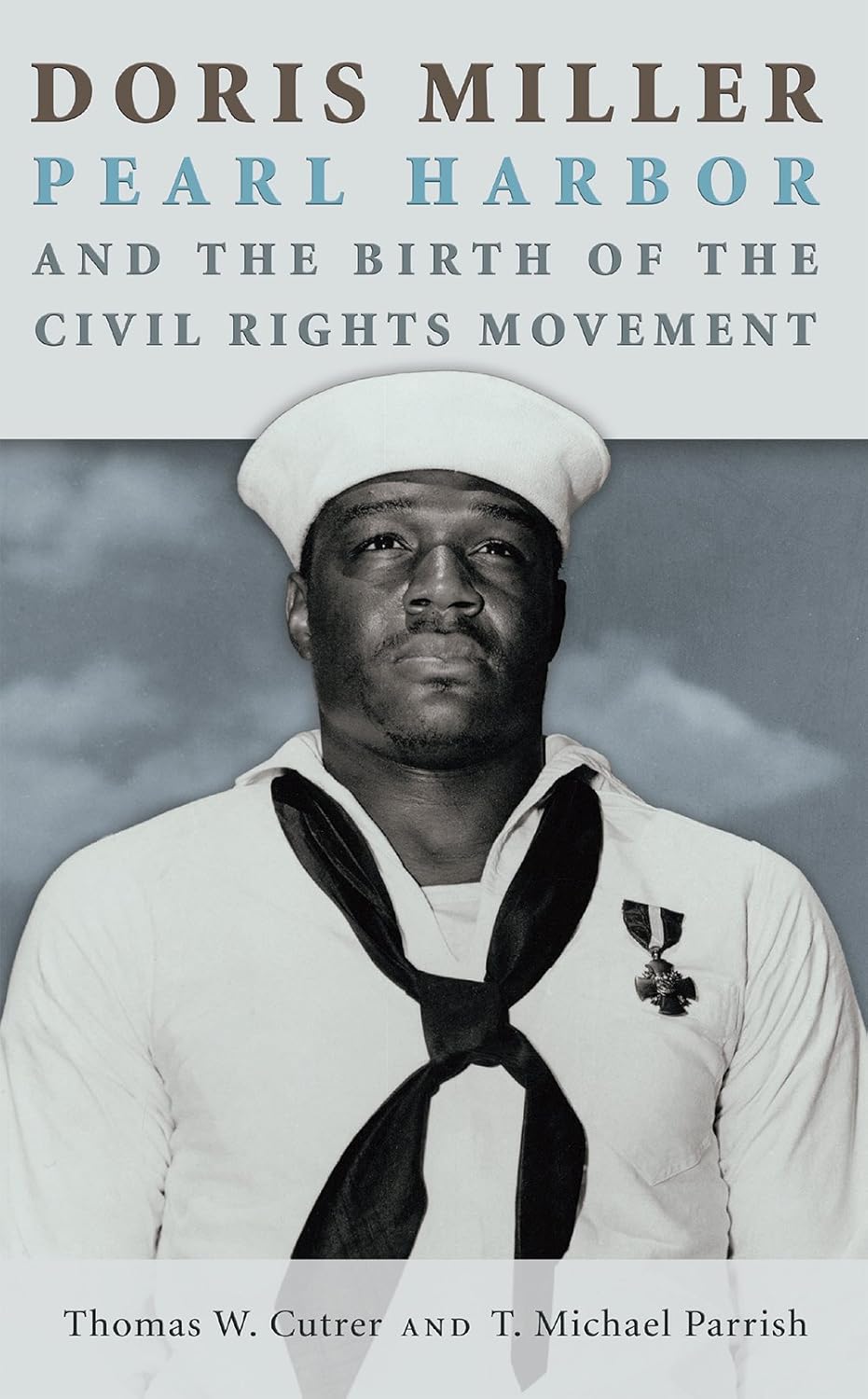 Doris Miller, Pearl Harbor, and the Birth of the Civil Rights Movement ...