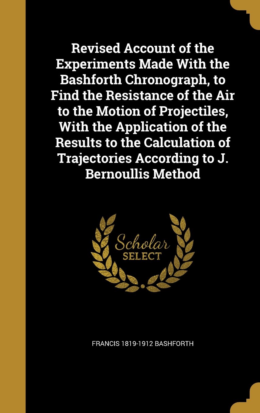 Buy Revised Account of the Experiments Made with the Bashforth ...