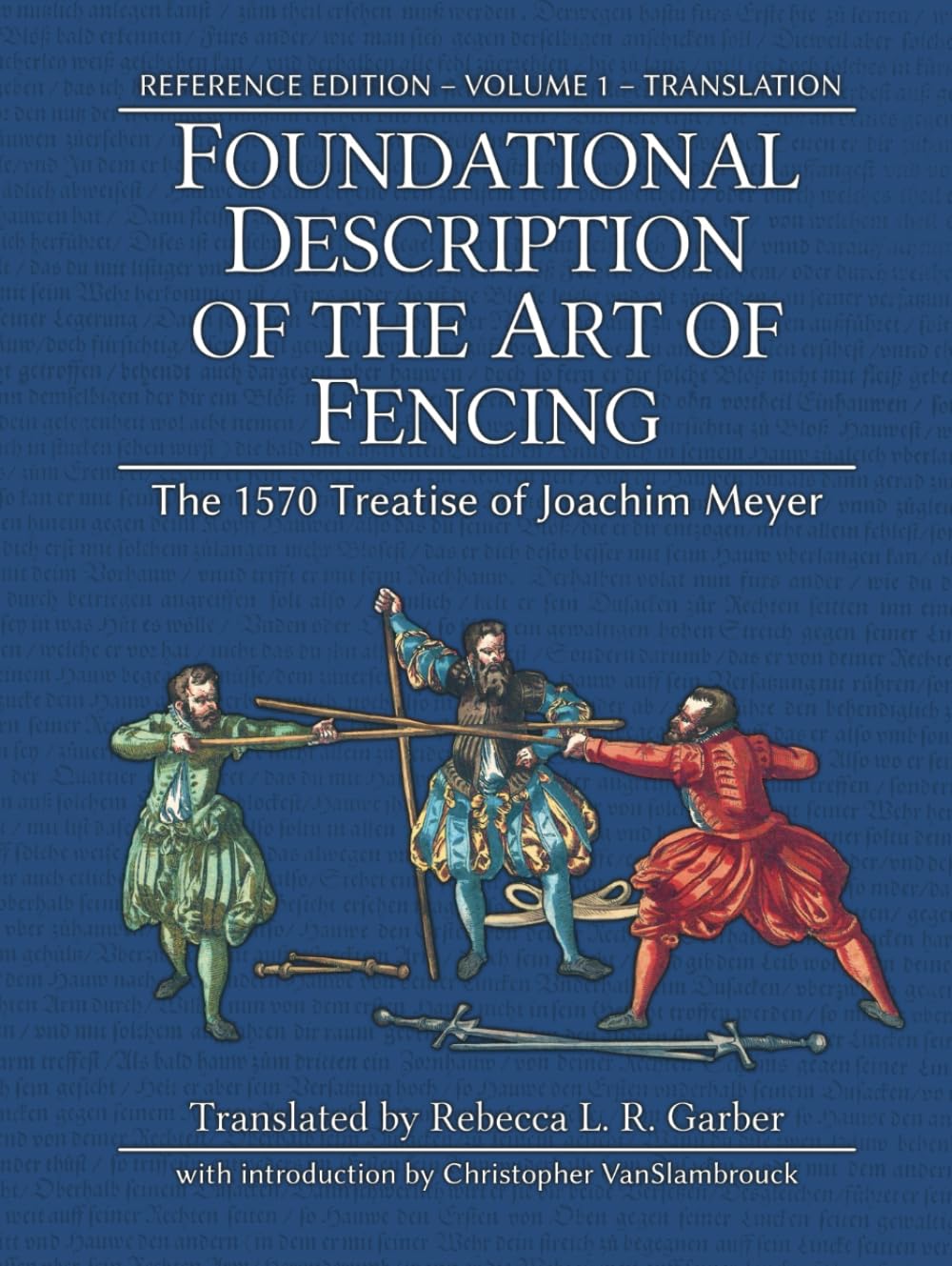 Foundational Description of the Art of Fencing: The 1570 Treatise of ...