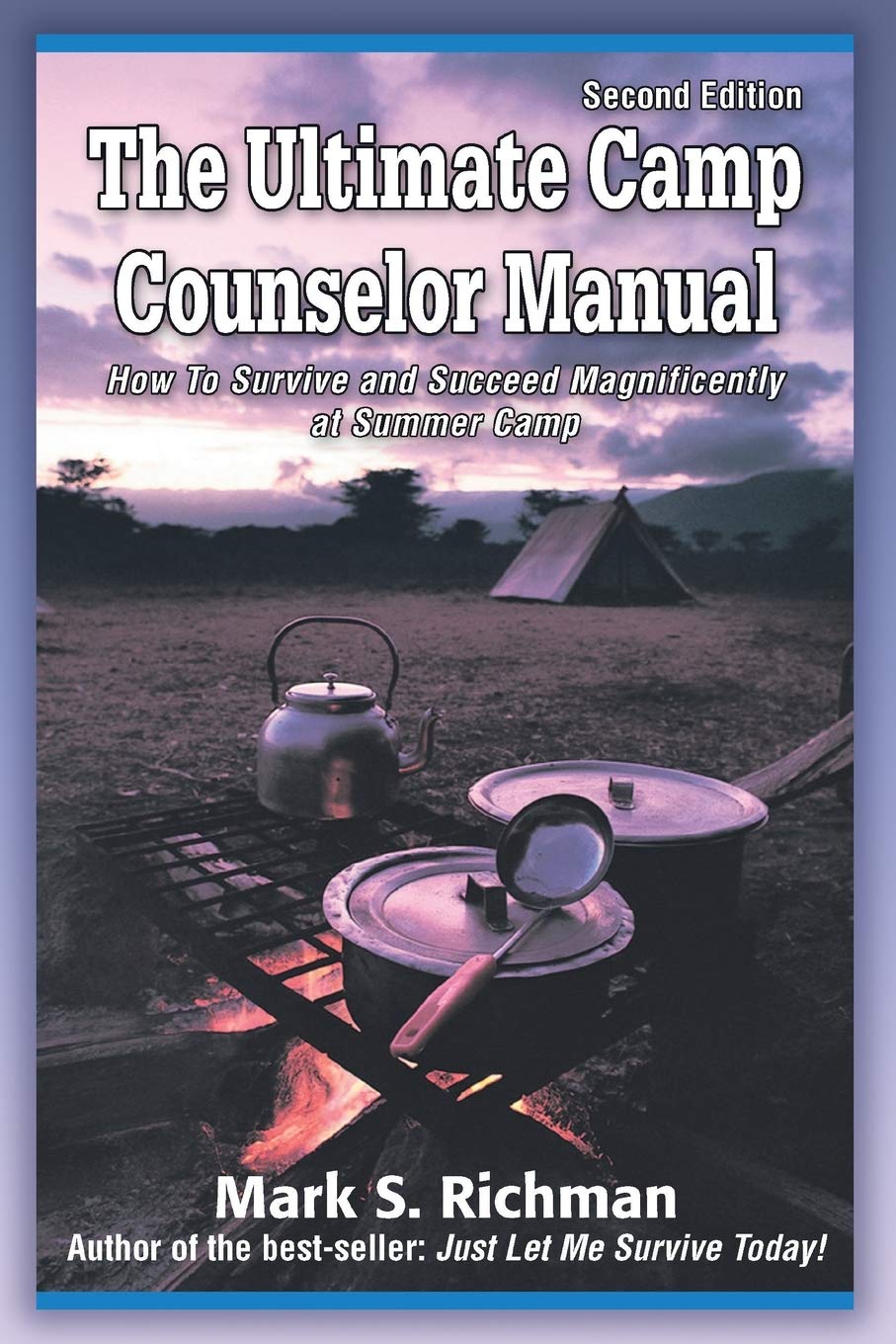 The Ultimate Camp Counselor Manual: (How To Survive And Succeed ...