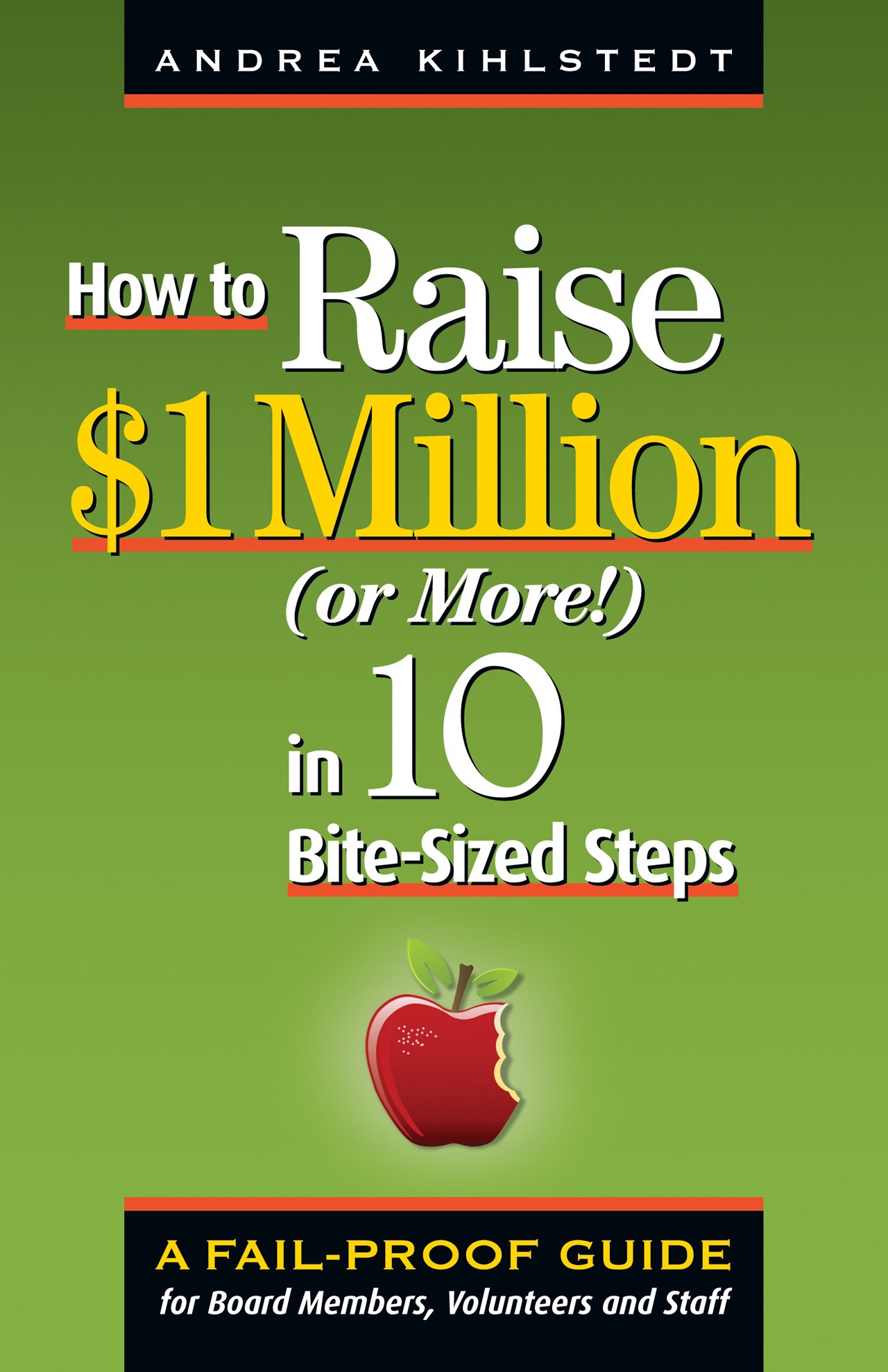 How to Raise $1 Million (Or More!) in 10 Bite-Sized Steps: A Fail-Proof ...